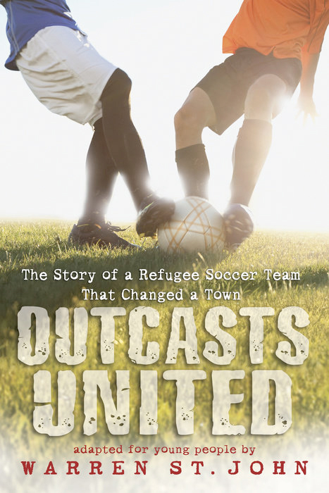 Outcasts United: The Story of a Refugee Soccer Team That Changed a Town ...