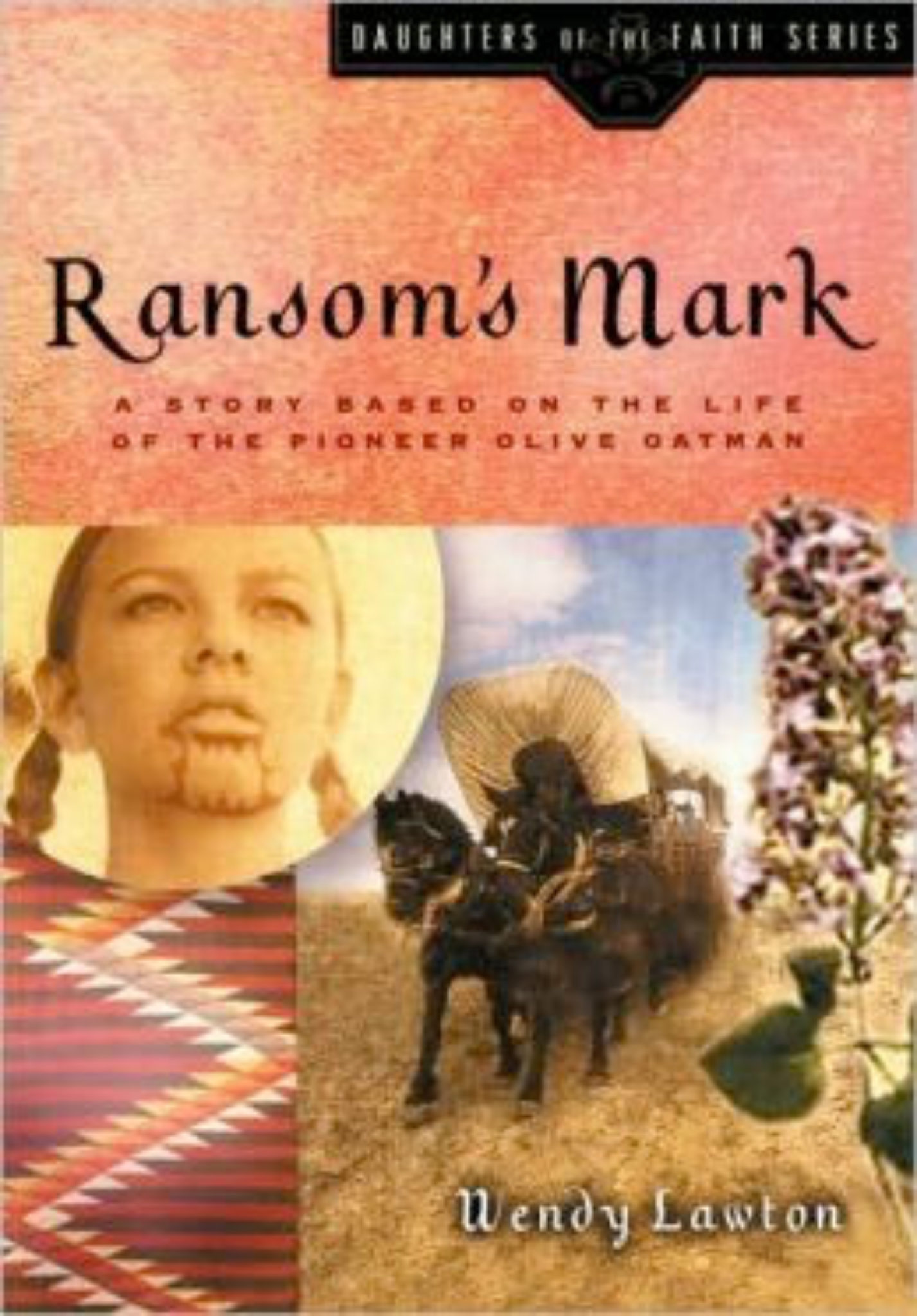 Ransom's Mark: A Story Based on the Life of the Pioneer Olive Oatman ...