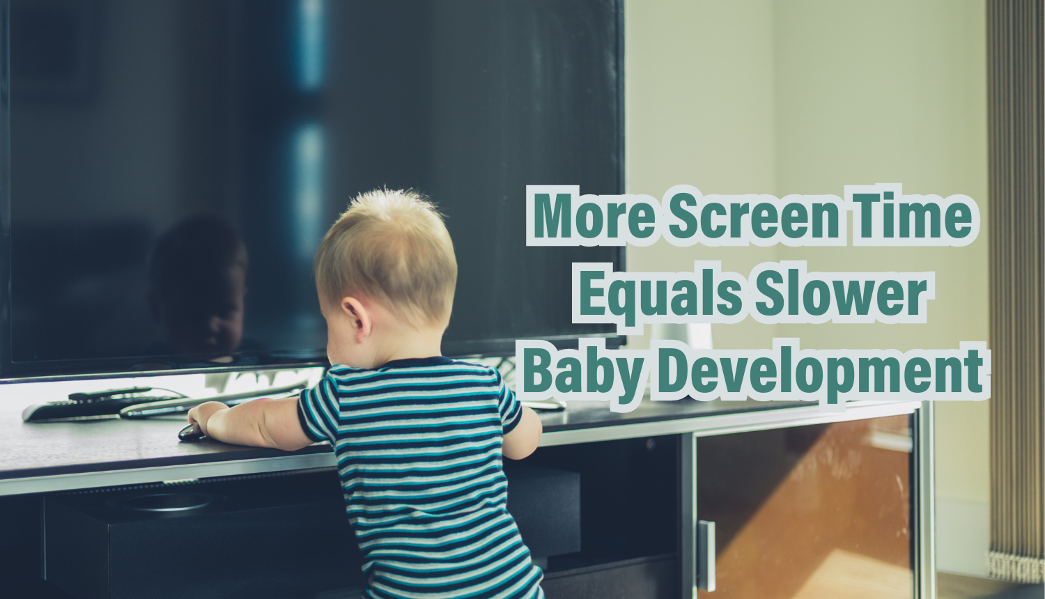 More Screen Time Equals Slower Baby Development - Plugged In