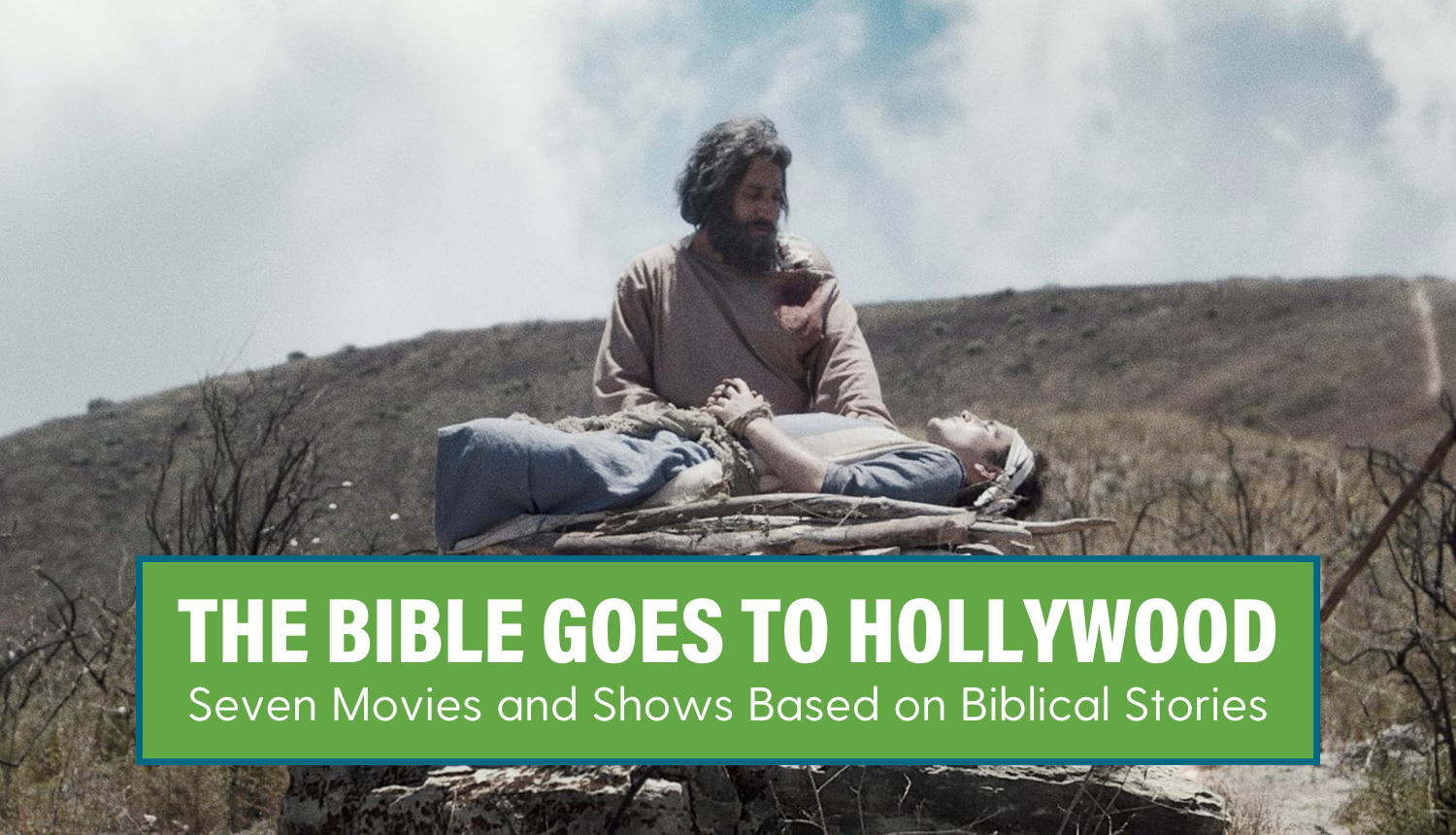 The Bible Goes to Hollywood: Seven Movies and Shows Based on Biblical ...