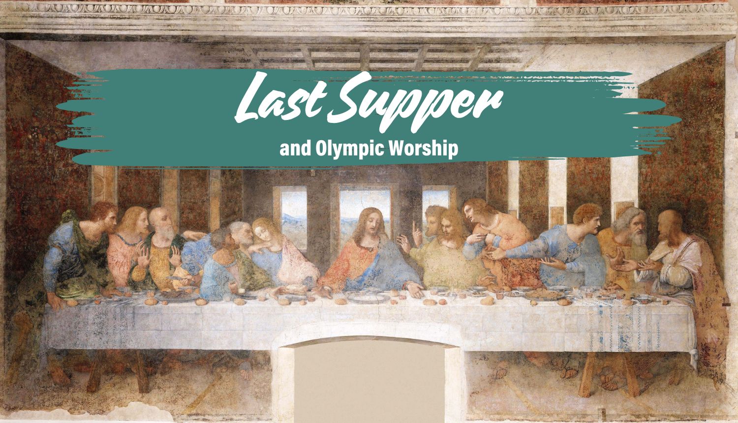 ‘Last Supper’ and Olympic Worship - Plugged In