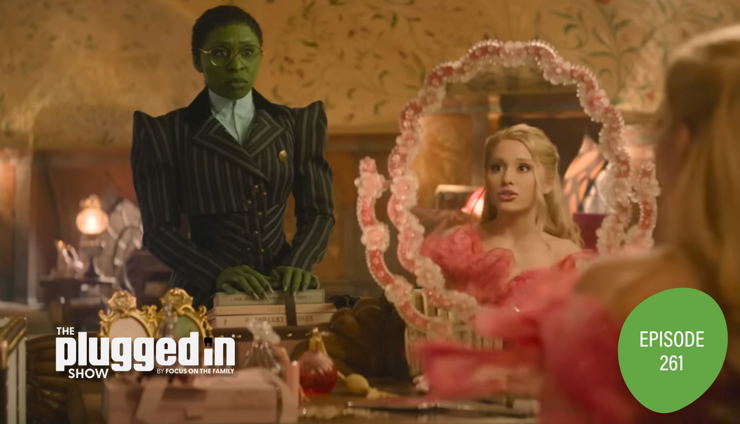 Episode 261: ‘Wicked’ and the World of Musicals. Plus, Plugged In’s New ...