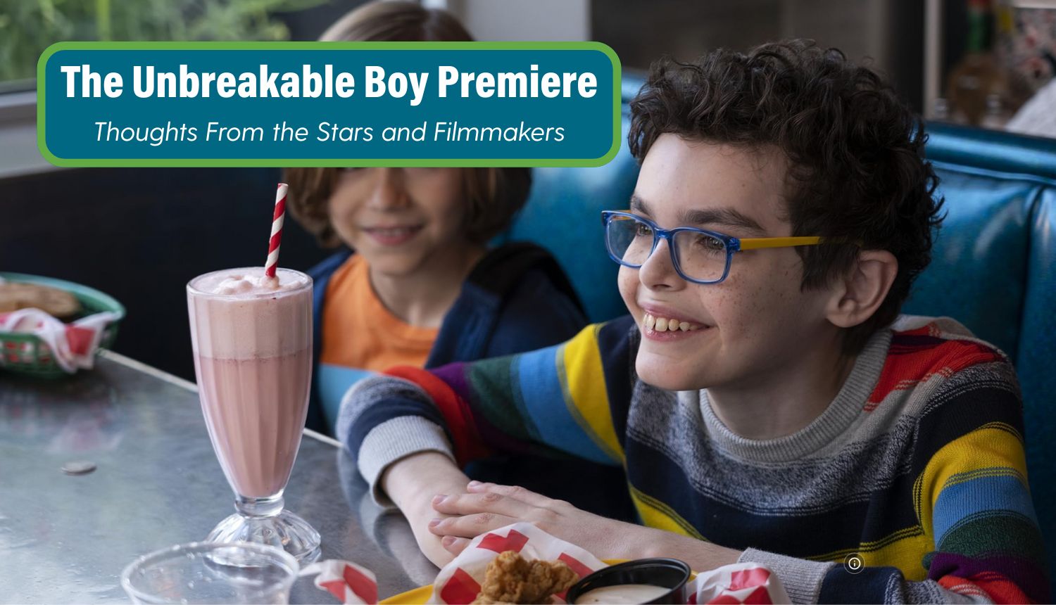 The Unbreakable Boy Premiere: Thoughts From the Stars and Filmmakers ... The Unbreakable Boy Premiere: Thoughts From the Stars and Filmmakers ...